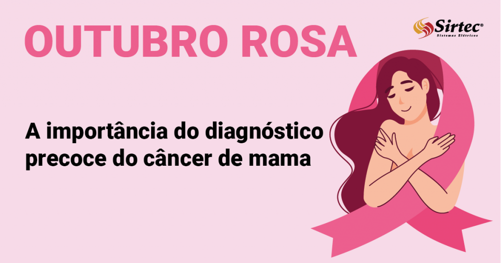 Outubro Rosa A Importância Do Diagnóstico Precoce Do Câncer De Mama
